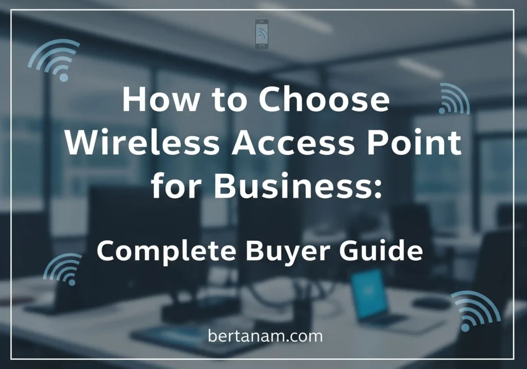 How to Choose Wireless Access Point for Business Complete Buyer Guide ...